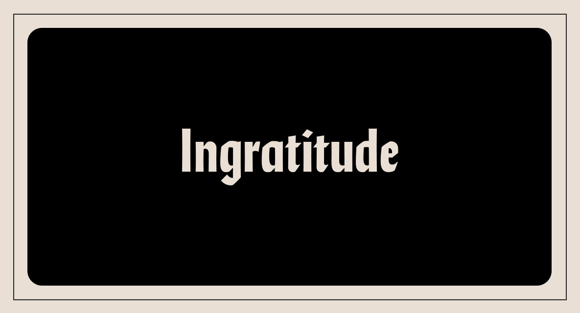Ingratitude | Tabletalk